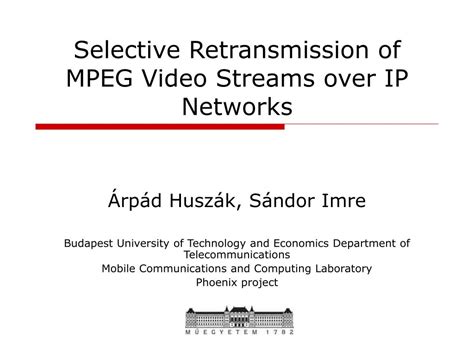 Ppt Selective Retransmission Of Mpeg Video Streams Over Ip Networks Powerpoint Presentation
