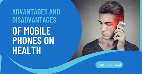 Advantages And Disadvantages Of Mobile Phones On Health Hubvela