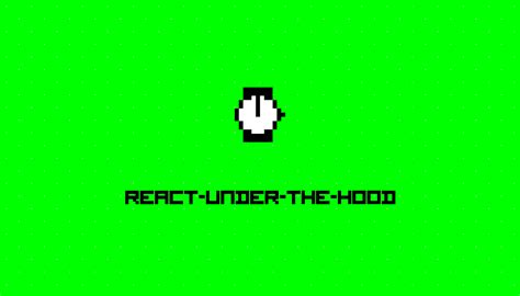 React Under The Hood Stories Hackernoon