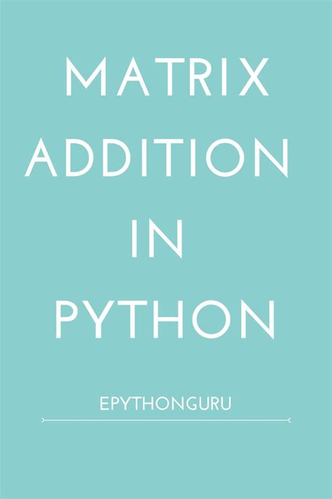 Matrix Addition In Python Python Computer Coding Matrix Multiplication