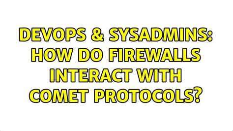 Devops And Sysadmins How Do Firewalls Interact With Comet Protocols Youtube