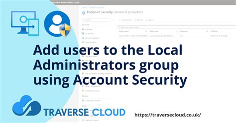 Add Users To The Local Administrators Group Using Account Security Traverse Cloud
