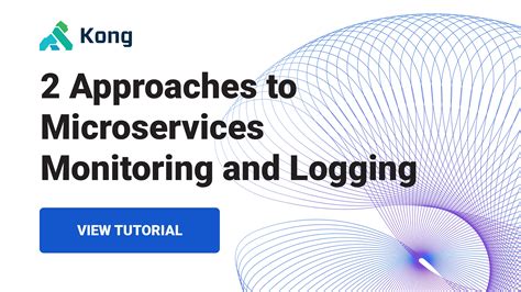 How To Monitor And Log Microservices Application Kong Inc
