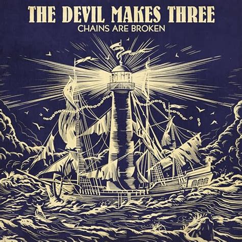 Chains Are Broken The Devil Makes Three Digital Music