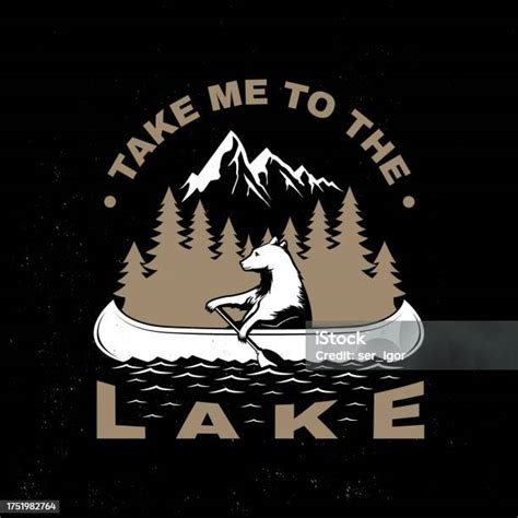 호수로 데려다 줘 캠핑 견적 벡터 셔츠 또는 엠블럼 프린트 스탬프 또는 티셔츠에 대한 개념 빈티지 타이포그래피 디자인은 카누 호수 숲의 실루엣에 곰이 있습니다 여름 캠프