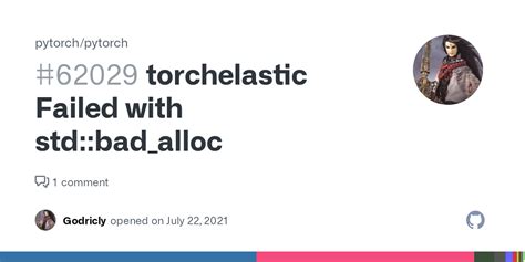 torchelastic failed with std bad alloc · issue 62029 · pytorch