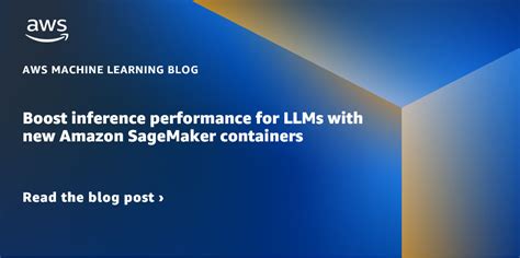 boost inference performance for llms with new amazon sagemaker containers