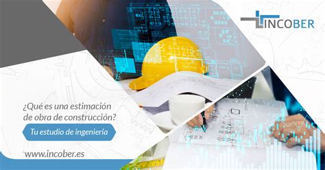 ¿qué Es Una Estimación De Obra De Construcción Incober Sl