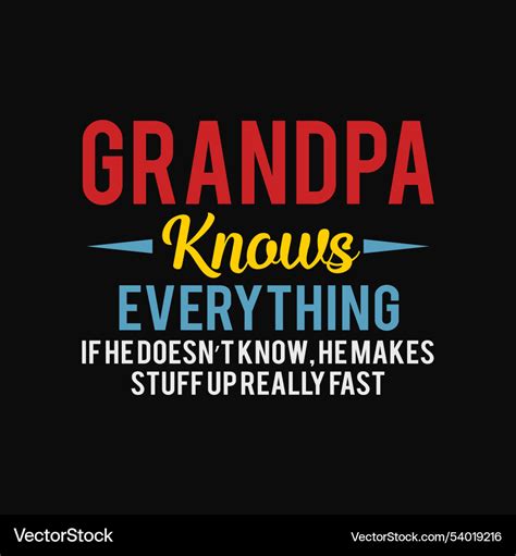 Grandpa Knows Everything Cool Fathers Day Vector Image
