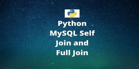 Python Mysql Self Join And Full Join Important Concept