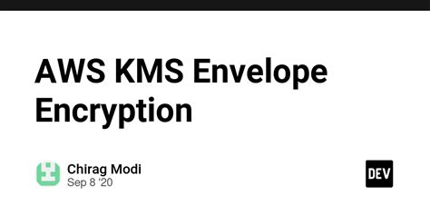 Aws Kms Envelope Encryption Dev Community