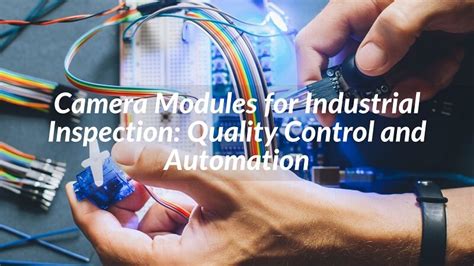 Camera Modules For Industrial Inspection Quality Control And