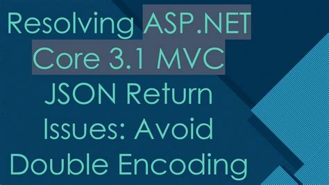 Resolving Aspnet Core 31 Mvc Json Return Issues Avoid Double