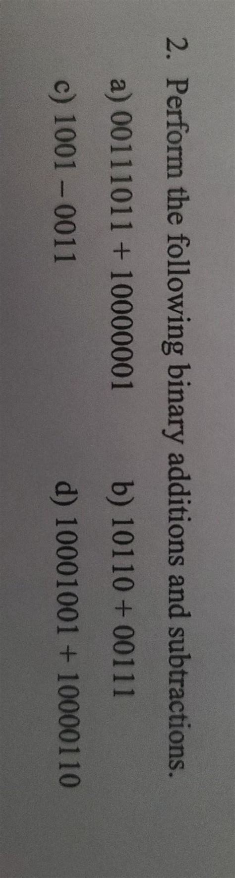 solved 2 perform the following binary additions and