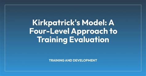 Kirkpatricks Model A Four Level Approach To Training Evaluation • Csr Education