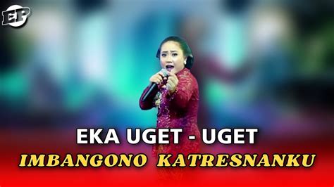 Eka Uget Uget Imbangono Katresnanku Official Music Video Youtube