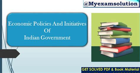What Are The Major Economic Policies And Initiatives Of The Indian Government And How Do They