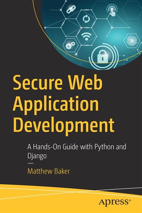 Secure Web Application Development A Hands On Guide With Python And