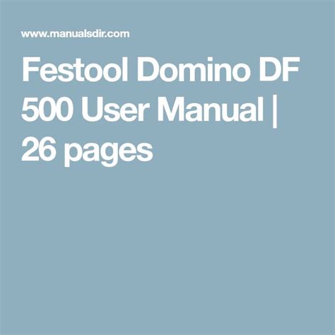 Festool Domino Df 500 User Manual 26 Pages Festool User Manual Manual