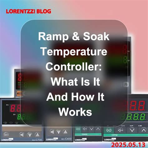 Ramp And Soak Temperature Controller What Is It And How It Works