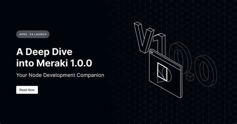 A Deep Dive Into Meraki 1 0 R Webdev