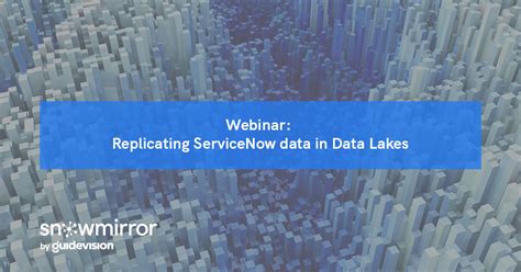 Webinar Replicating ServiceNow Data In Data Lakes SnowMirror
