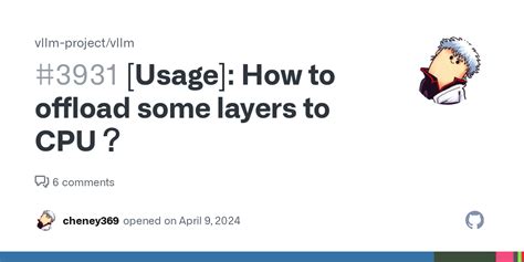 Usage How To Offload Some Layers To Cpu？ · Issue 3931 · Vllm Projectvllm · Github