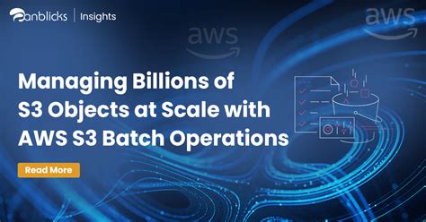 Efficiently Manage Billions Of S3 Objects Aws S3 Batch Operations Guide