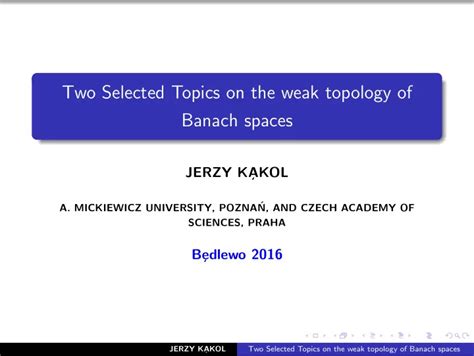 Ppt Two Selected Topics On The Weak Topology Of Banach Spaces Jerzy