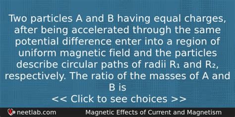Two Particles A And B Having Equal Charges After Being Accelerated NEETLab