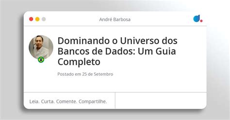 Dominando O Universo Dos Bancos De Dados Um Guia Completo