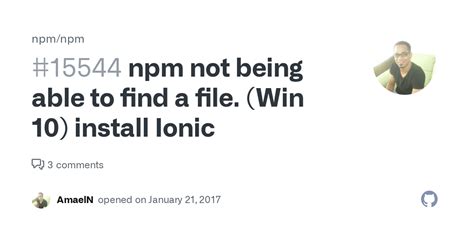 Npm Not Being Able To Find A File Win 10 Install Ionic · Issue 15544 · Npmnpm · Github