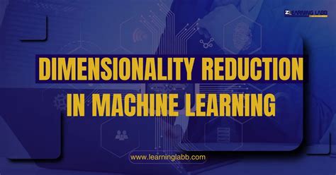 dimensionality reduction in machine learning techniques