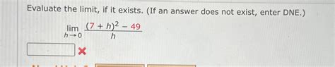 Solved Evaluate The Limit If It Exists If An Answer Does Chegg