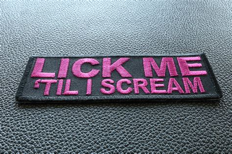 Lick Me Til I Scream Patch Funny Patches For Adults By Ivamis Patches