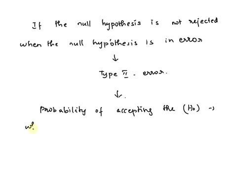 Solved If The Null Hypothesis Is Not Rejected When The Null Hypothesis Is In Error What Type