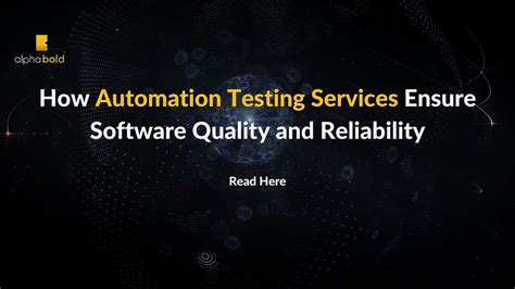 How Automation Testing Services Ensure Software Quality And Reliability