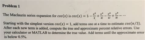 solved the maclaurin series expansion for cos x is cos x