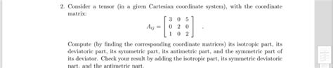 Solved 2 Consider A Tensor In A Given Cartesian Coordinate