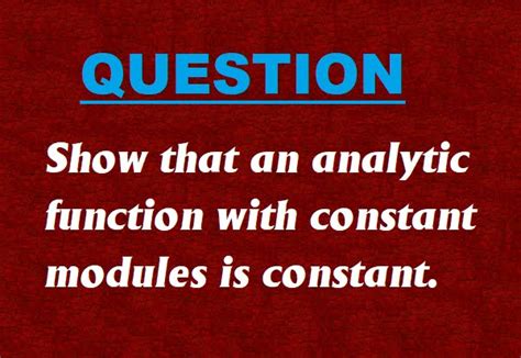 show that an analytic function with constant modules is constant m m r cse