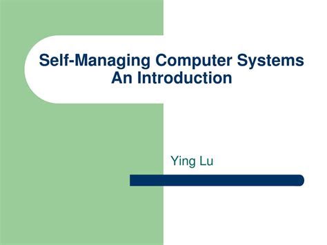 Ppt Self Managing Computer Systems An Introduction Powerpoint Presentation Id 739963