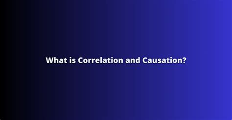 What Is Correlation And Causation
