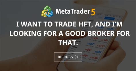 I Want To Trade Hft And Im Looking For A Good Broker For That Hft