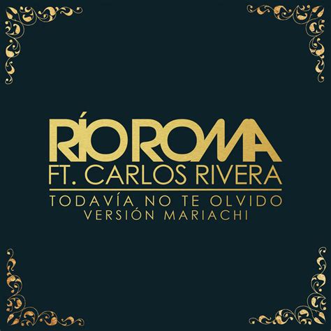 Car Tula Frontal De Rio Roma Todavia No Te Olvido Featuring Carlos