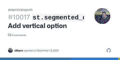`gmentedcontrol` Add Vertical Option · Issue 10017 · Streamlitstreamlit · Github