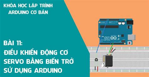 Điều Khiển Servo Bằng Biến Trở Sử Dụng Arduino