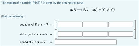 Solved The Motion Of A Particle P In R Is Given By The Chegg