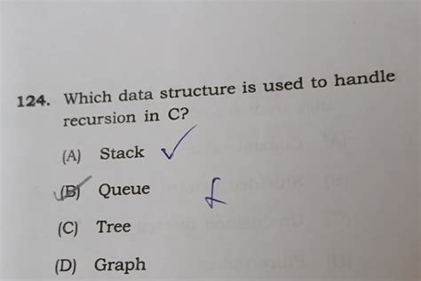 Which Data Structure Is Used To Handle Recursion In C A Stack B Queu