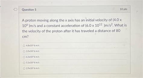 Solved A Proton Moving Along The X Axis Has An Initial Chegg Com
