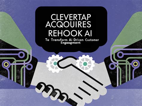 Clevertap Acquires Rehook Ai To Transform Ai Driven Customer Engagement Success Quarterly